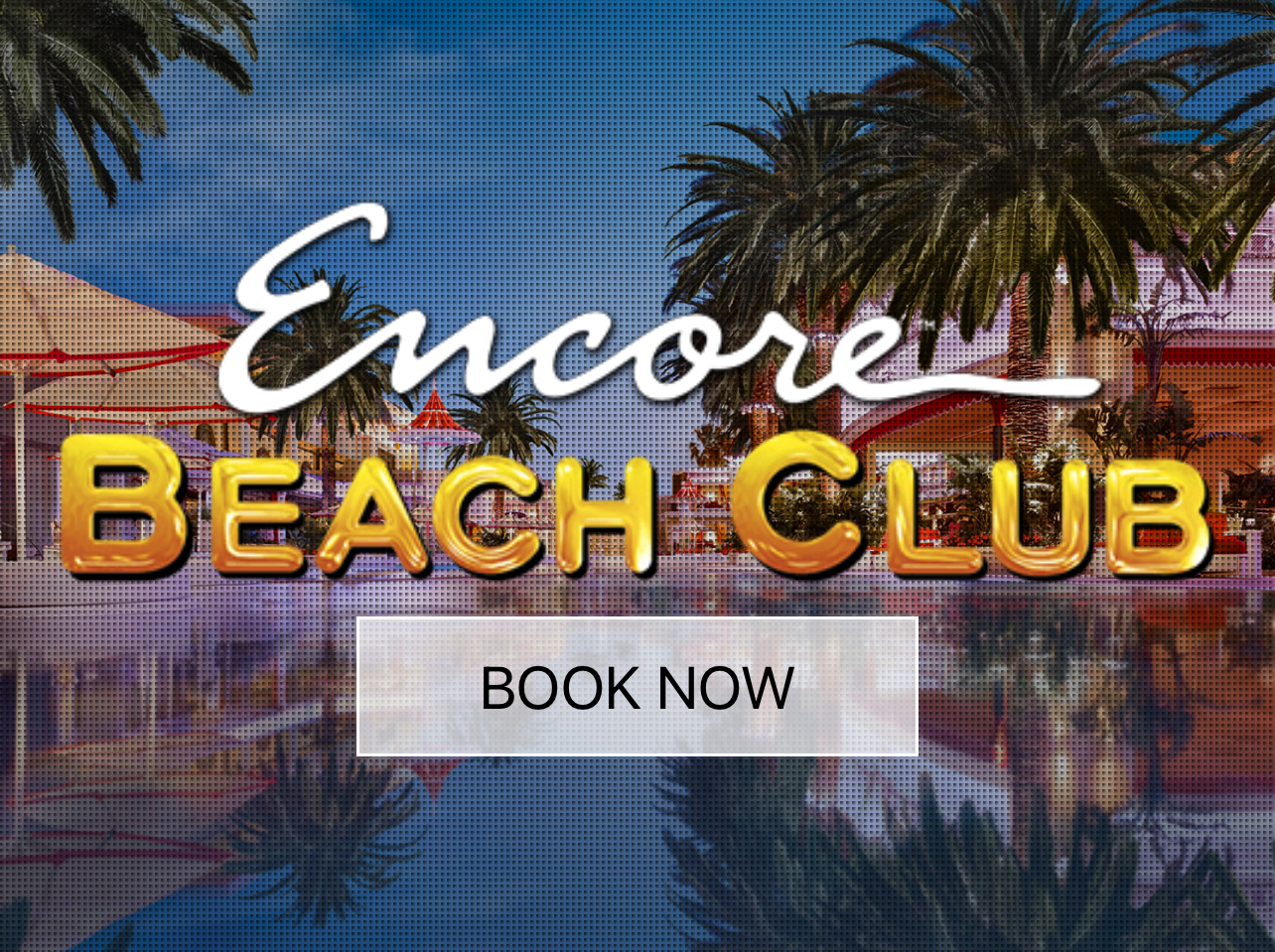 Encore Beach Club VIP Bottle Service – Reserve Cabanas at Wynn