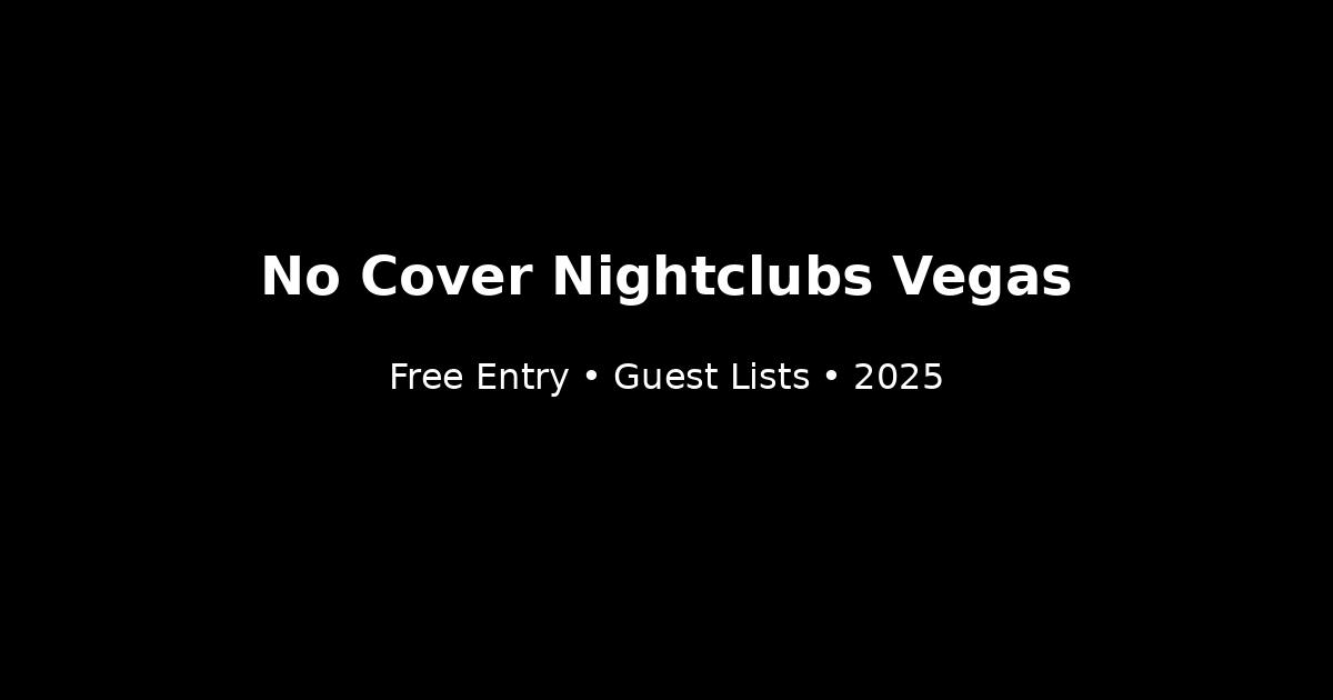 No Cover Nightclubs Vegas – Free Guest List Entry in 2025